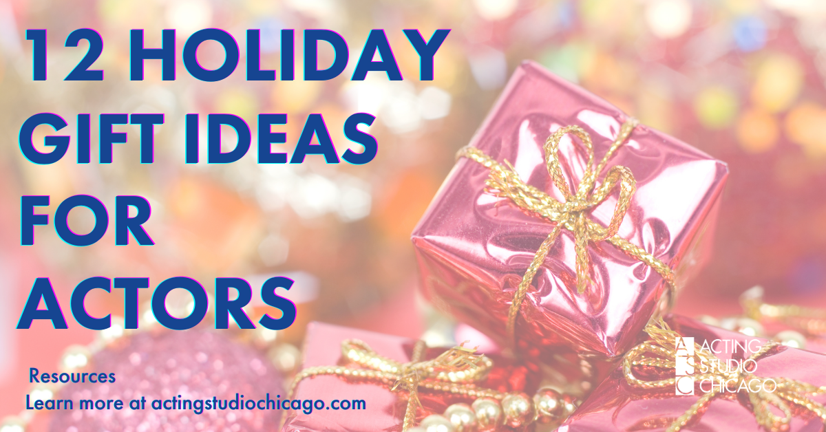 12 Holiday Gift Ideas for Actors | Acting Studio Chicago
